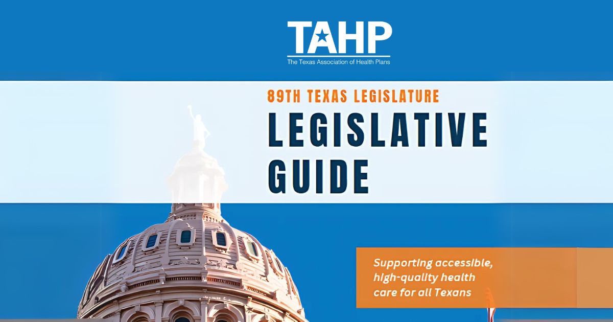 Legislative Guide – 89th Texas Legislature - Texas Association of Health Plans